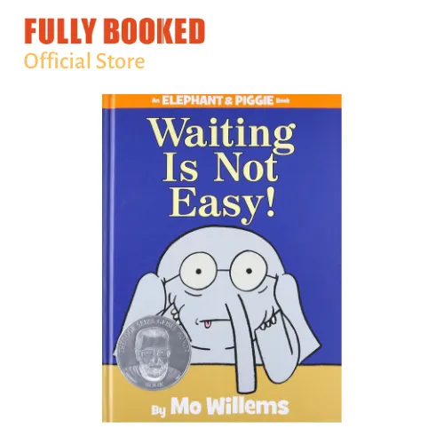 Waiting Is Not Easy!: An Elephant and Piggie Book (Hardcover) | Lazada PH