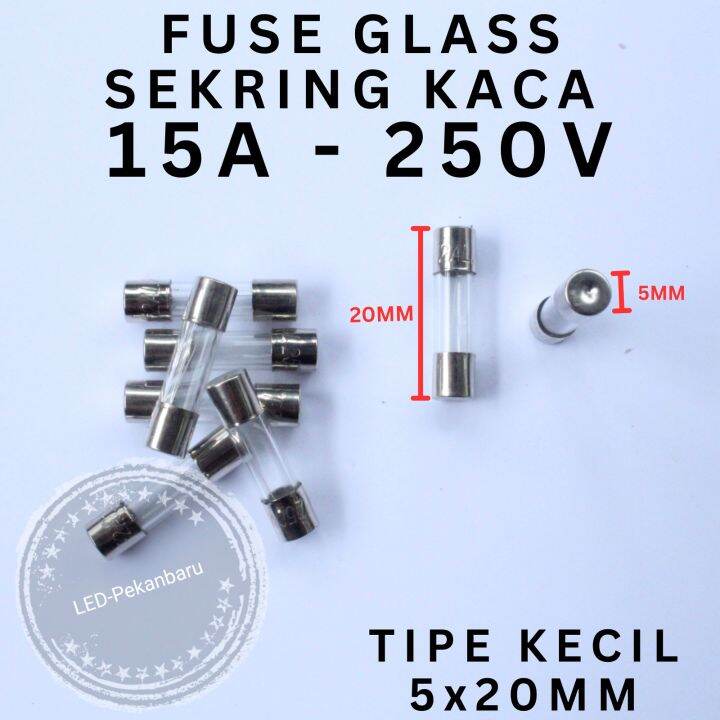 10PCS FUSE KACA 15A 5X20 15 A 250V BENING SEKRING GLASS TABUNG KECIL 5X20MM | Lazada Indonesia