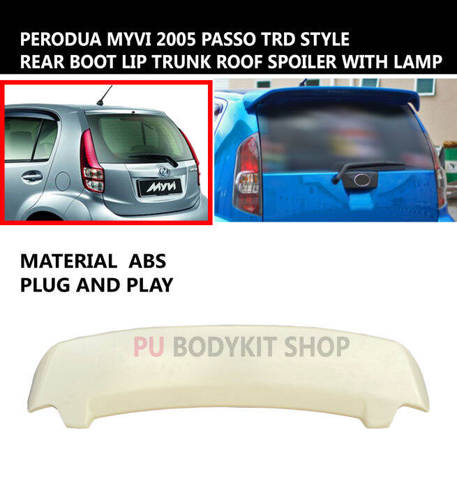 PERODUA MYVI 2005 PASSO TRD STYLE REAR BOOT LIP TRUNK ROOF SPOILER WITH ...