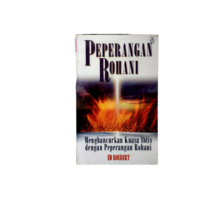 PEPERANGAN ROHANI MENGHANCURKAN KUASA IBLIS DENGAN PEPERANGAN ROHANI ED ...