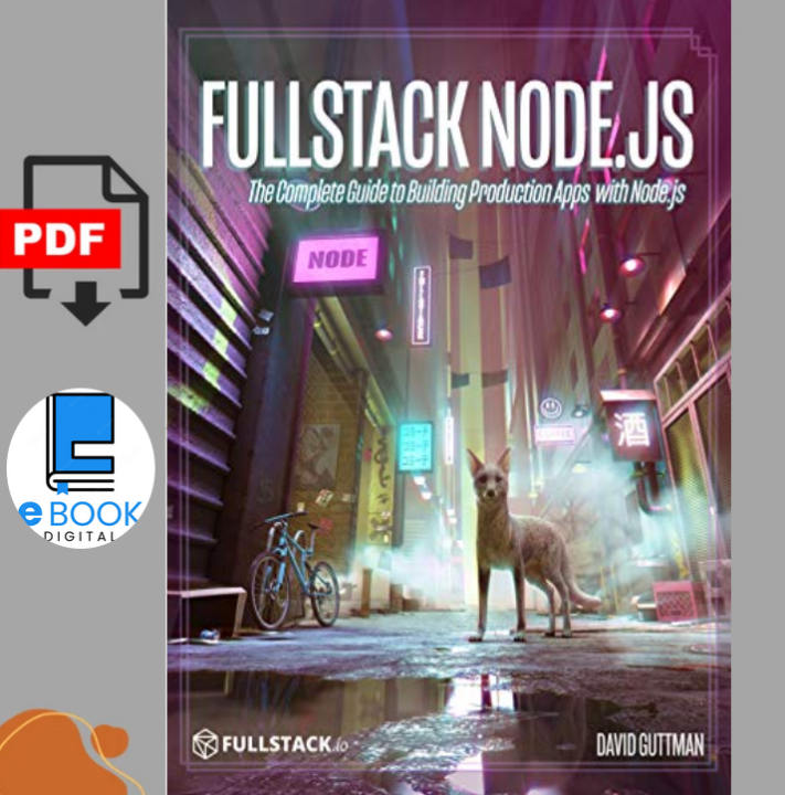 Fullstack Node.js: The Complete Guide to Building Production Apps with ...