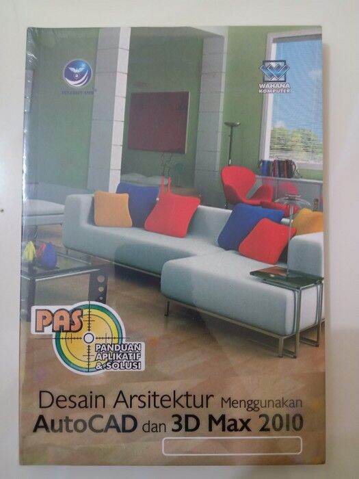BUKU DESAIN ARSITEKUR MENGUNAKAN AUTOCAD DAN 3D MAX 2010 | Lazada Indonesia