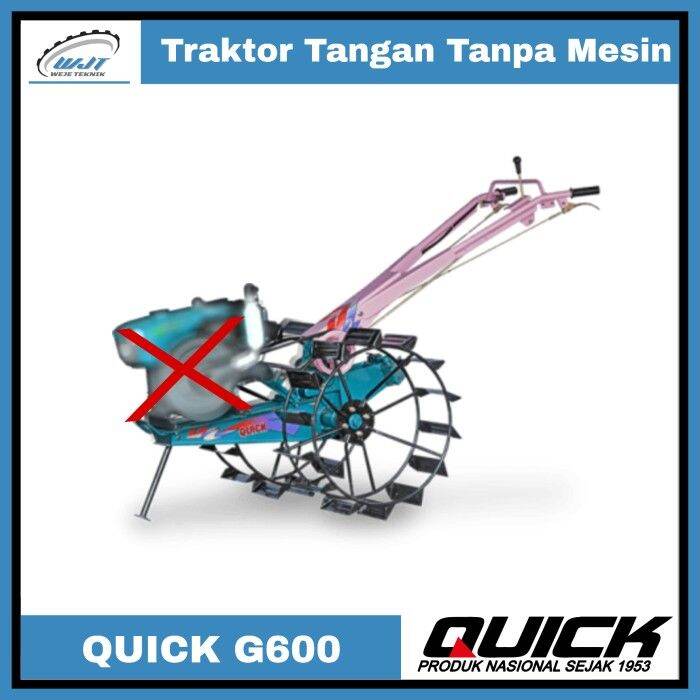 TRAKTOR TANGAN QUICK G600 TANPA MESIN | Lazada Indonesia