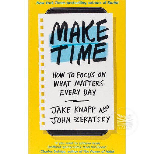 MAKE TIME : HOW TO FOCUS ON WHAT MATTERS EVERY DAY | Lazada.co.th