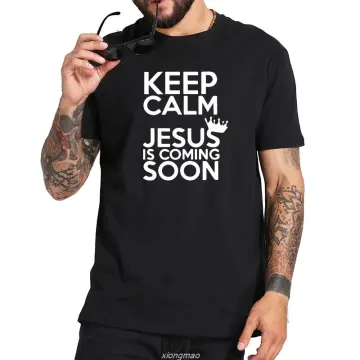 Keep Calm Jesus Is Coming Soon