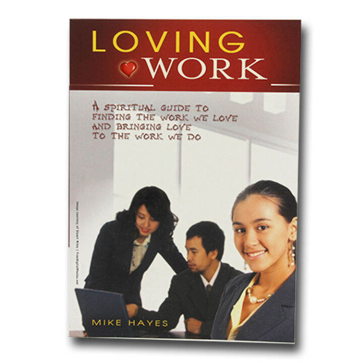 Loving Work A Spiritual Guide to Finding the Work We Love and Bringing ...