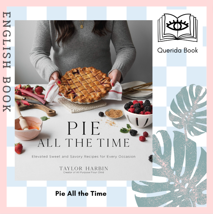 [Querida] หนังสือภาษาอังกฤษ Pie All the Time : Elevated Sweet and ...