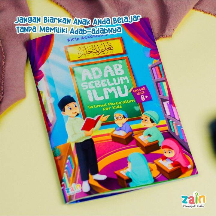Buku Adab Sebelum Ilmu - Ta’limul Muta’allim for Kids - Zain | Lazada ...