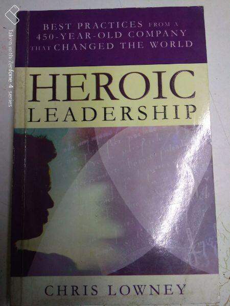 Heroic Leadership: Best Practices from a 450-Year-Old Company That ...
