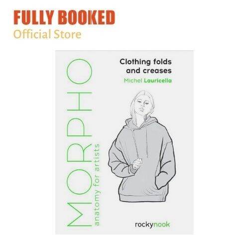 Morpho: Clothing Folds and Creases - Anatomy for Artists (Paperback) | Lazada PH