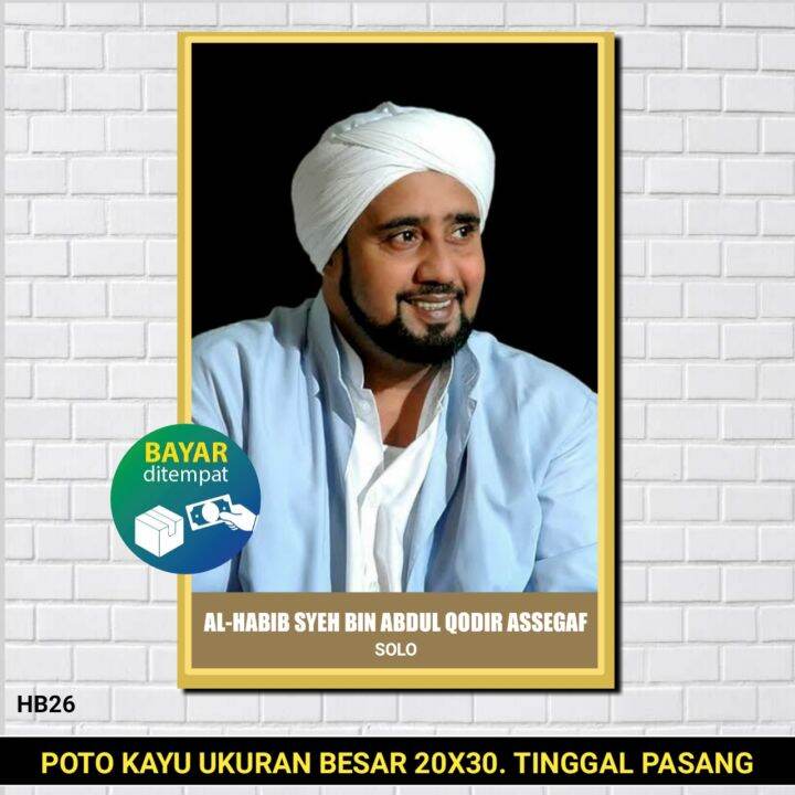 POTO KAYU HABIB SYEH BIN ABDUL QODIR ASSEGAF SOLO / POSTER HABIB SYEH BIN ABDUL QODIR ASSEGAF ...