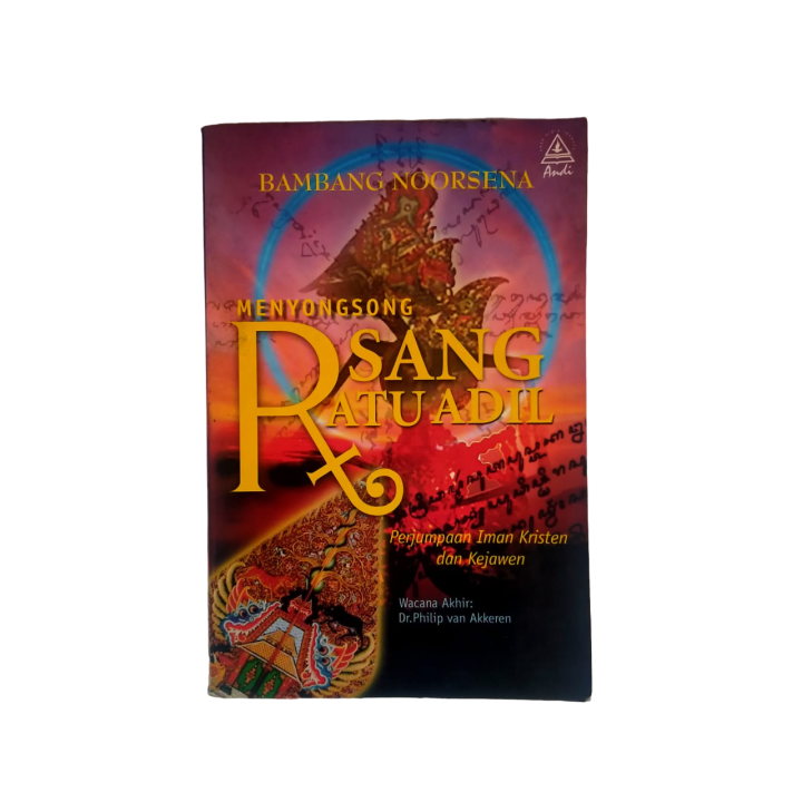 MENYONGSONG SANG RATU ADIL PERJUMPAAN IMAN KRISTEN DAN KEJAWEN BAMBANG ...