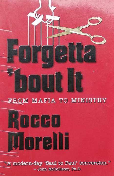 Forgetta' Bout It : From Mafia To Ministry by Rocco Morelli 8L Z ...