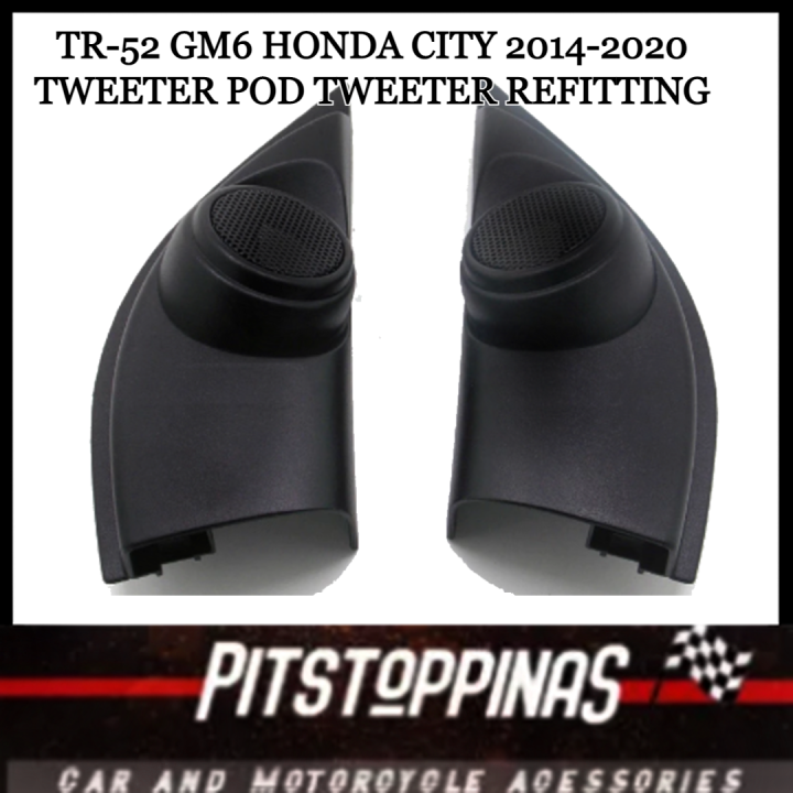 TR-52 GM6 HONDA CITY 2014-2020 TWEETER POD TWEETER REFITTING | Lazada PH
