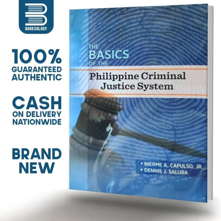 THE BASICS OF THE PHILIPPINE CRIMINAL JUSTICE SYSTEM - Nierme A. Capulso Jr. Dennis J. Saluba ...