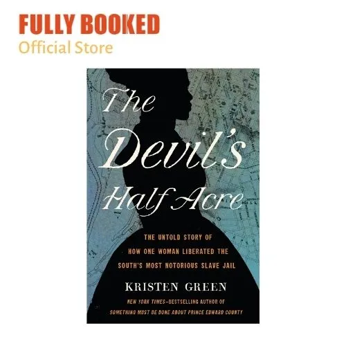 The Devil's Half Acre: The Untold Story of How One Woman Liberated the South's Most Notorious ...