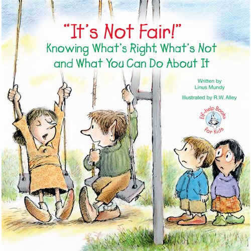 "IT’S NOT FAIR!" Knowing What's Right, What's Not and What You Can Do ...