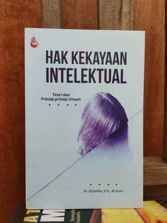 Buku Hak Kekayaan Intelektual Teori dan Prinsip Prinsip Umum - Djulaeka | Lazada Indonesia
