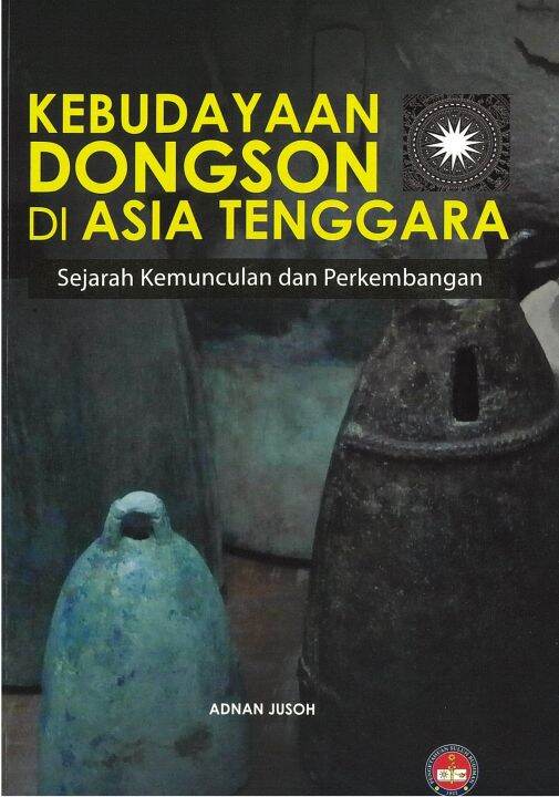 KEBUDAYAAN DONGSON DI ASIA TENGGARA-SEJARAH KEMUNCULAN DAN PERKEMBANGAN ...