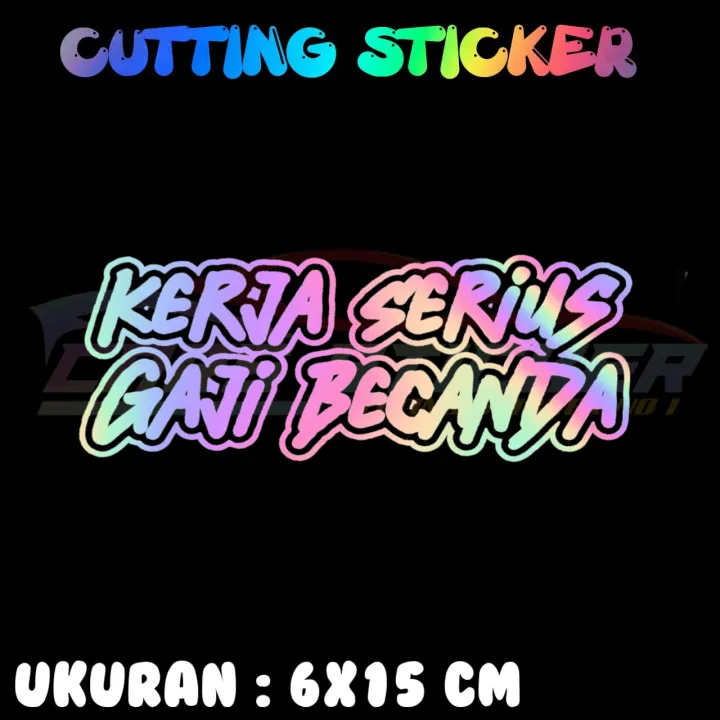 STIKER CUTTING KATA KATA KERJA SERIUS GAJI BERCANDA | UKURAN 6X15 CM ...