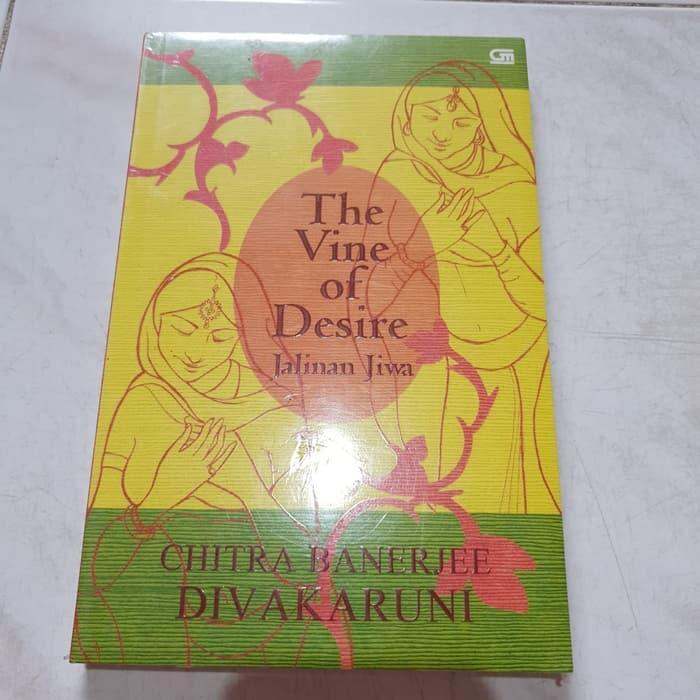 The vine of desire Jalinan jiwa Chitra Banerjee divakaruni Original ...