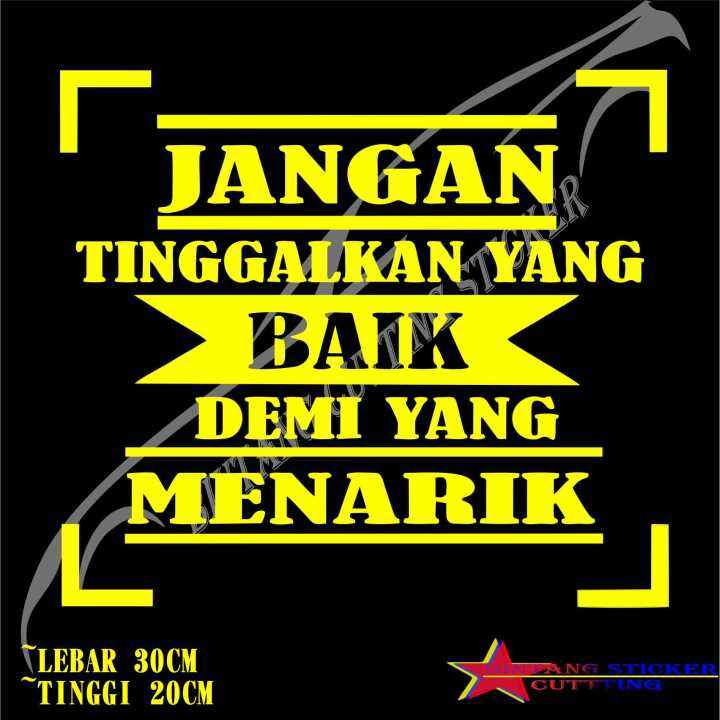 stiker kata kata jangan tinggal kan yang baik demi yang menarik stiker ...