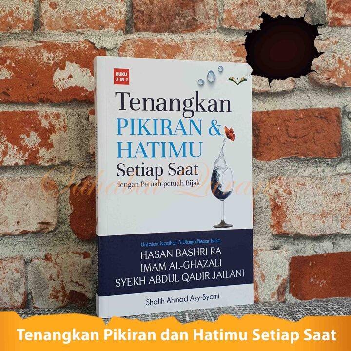 Buku Islam Tenangkan Pikiran dan Hatimu Setiap Saat Penulis Shalih Ahmad asy-Syami Buku Petuah ...