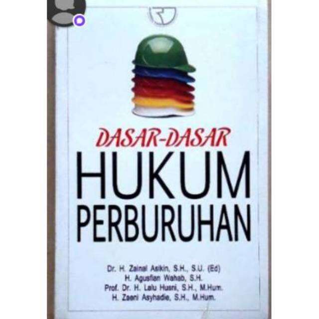 DASAR DASAR HUKUM PERBURUHAN Dr. H. Zainal Asikin,S.H., S.U.(Ed ...