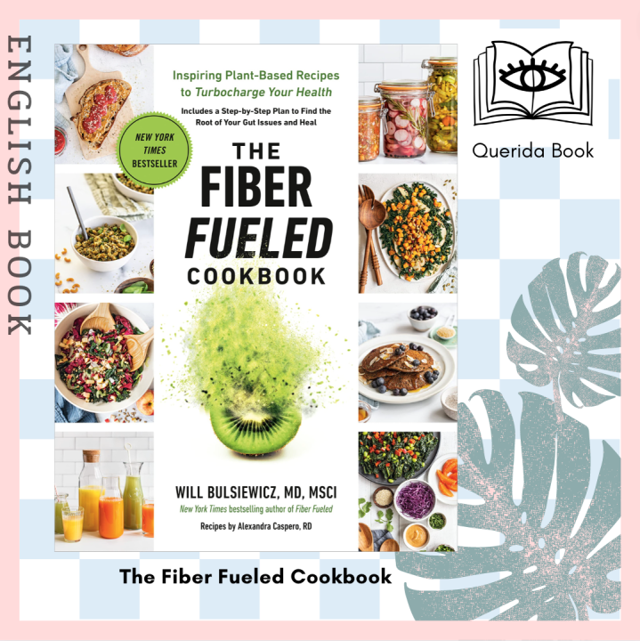 [Querida] The Fiber Fueled Cookbook : Inspiring Plant-Based Recipes to ...