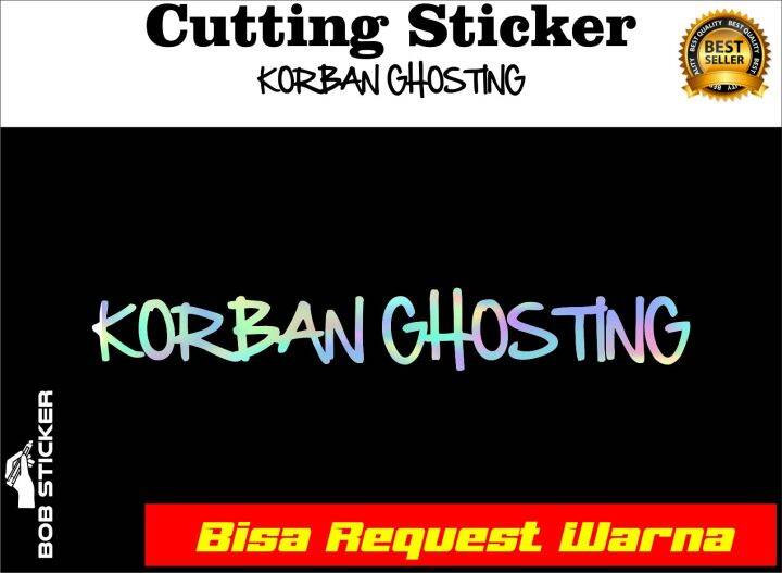 cutting sticker korban ghosting, stiker korban ghosting, stiker kata ... cutting sticker korban ghosting, stiker korban ghosting, stiker kata ...