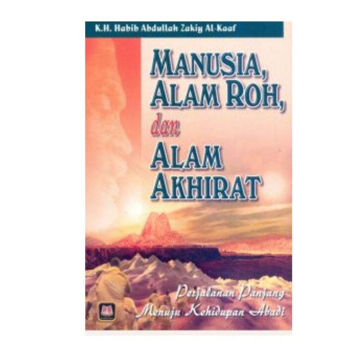 Manusia Alam Roh dan Alam Akhirat - Habib Abdullah Zakiy al Kaaf - PS ...