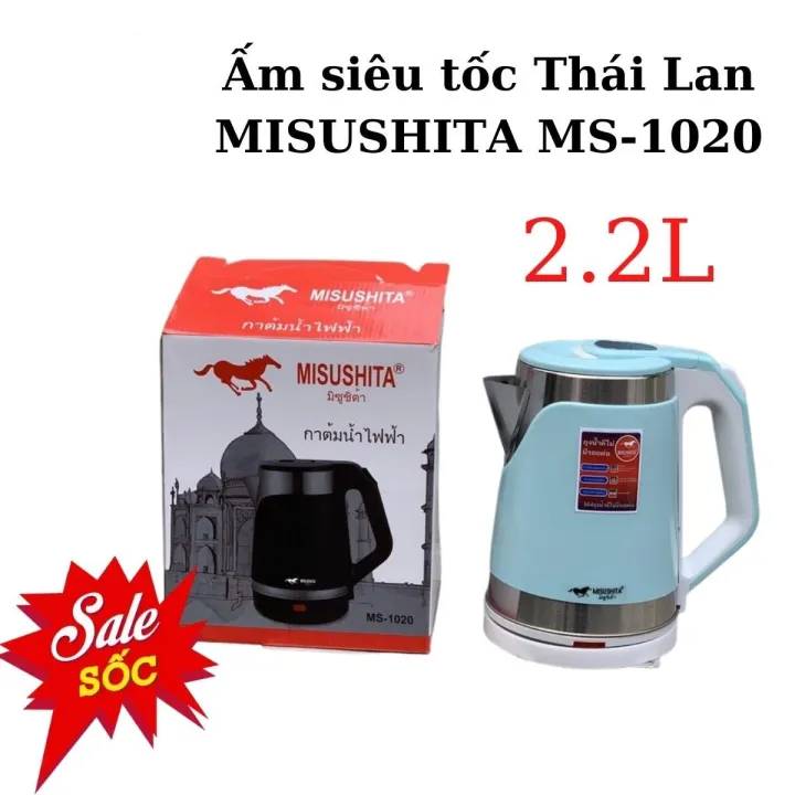 [GIÁ TỐT NHẤT] Ấm siêu tốc Thái Lan MISUSHITA MS-1020 2.2L - 1500W, đun nước cực nhanh, tự ngắt ...