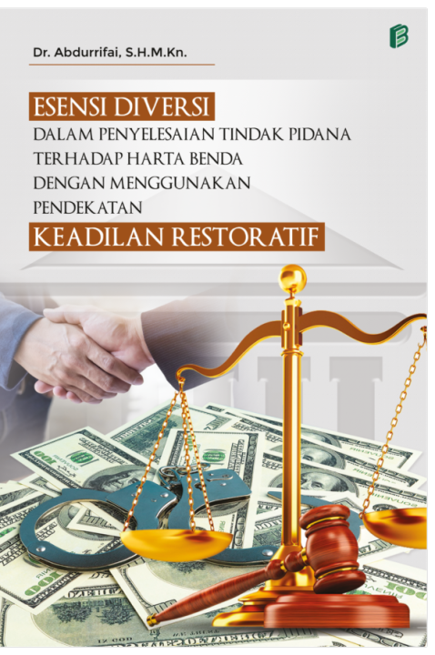 Esensi Diversi dalam Penyelesaian Tindak Pidana Terhadap Harta Benda dengan Menggunakan ...