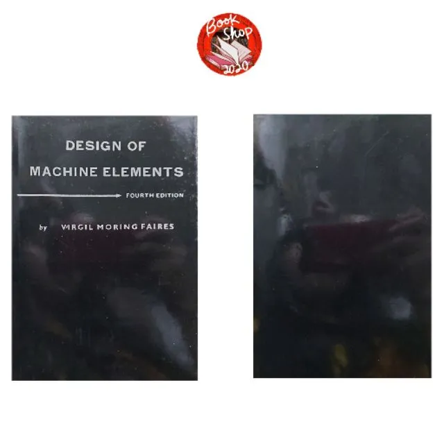 Design of Machine Elements fourth edition by: Virgil Moring Faires ...