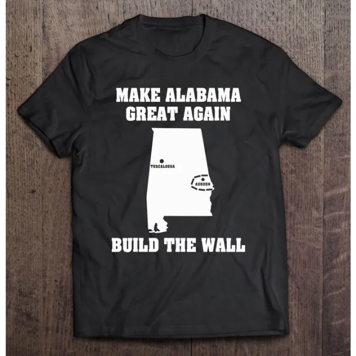 T-Shirts/ Make Alabama Great Again Build The Wall T shirt | Lazada PH