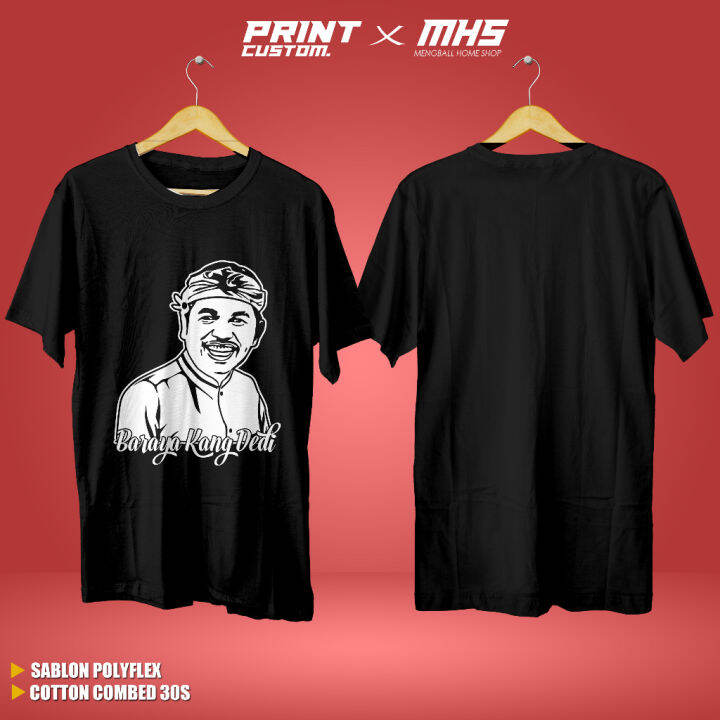 KAOS BAJU BARAYA KANG DEDI LENGAN PENDEK COTTON COMBED 30S MENGBALLHOME ... KAOS BAJU BARAYA KANG DEDI LENGAN PENDEK COTTON COMBED 30S MENGBALLHOME ...