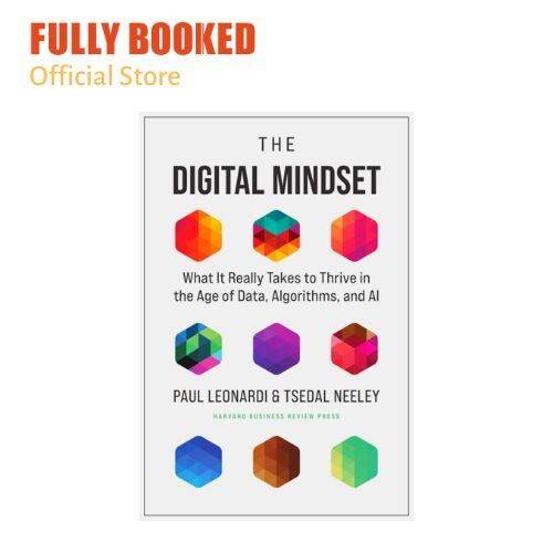 The Digital Mindset: What It Really Takes to Thrive in the Age of Data ...