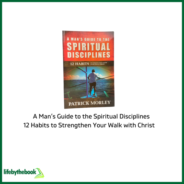 A Man's Guide to the Spiritual Disciplines: 12 Habits to Strengthen ...