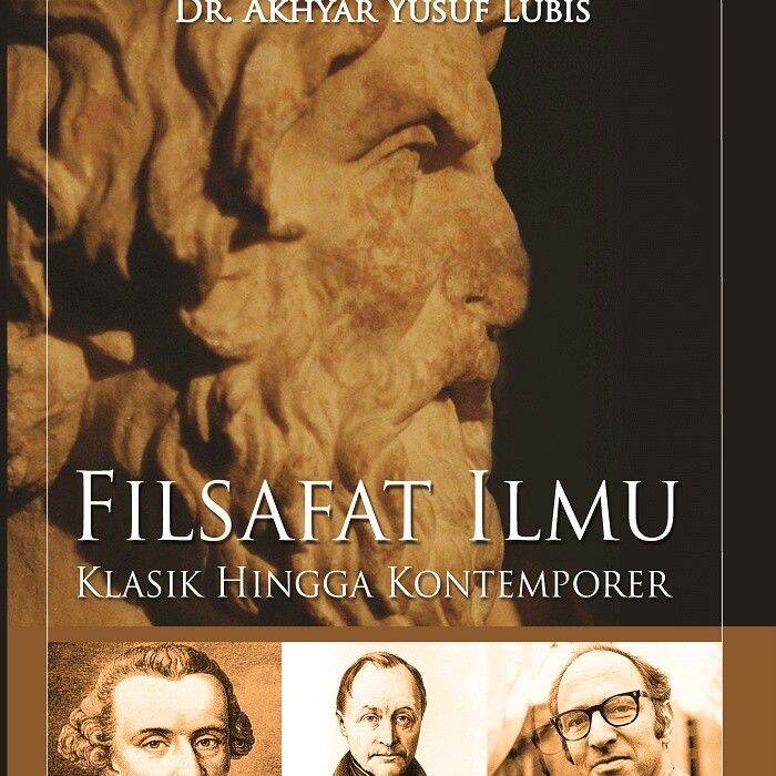 Filsafat Ilmu dari Klasik hingga Kontemporer - Akhyar Yusuf Lubis ...