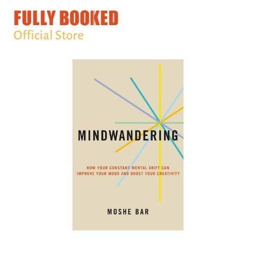 Mindwandering: How Your Constant Mental Drift Can Improve Your Mood and ...