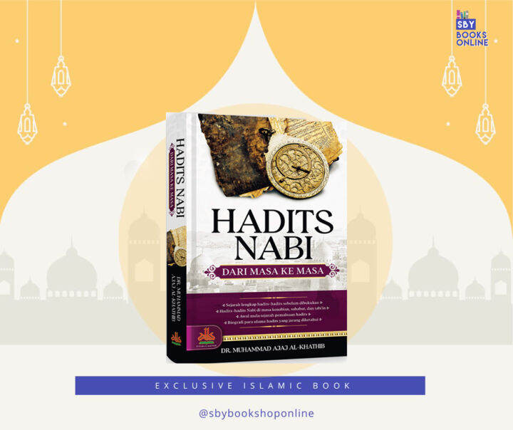 Hadits Nabi dari Masa ke Masa HARD COVER - Sejarah Lengkap Hadits-Hadits Sebelum Dibukukan ...