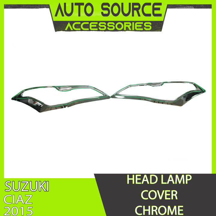 SUZUKI CIAZ 2015 HEAD LAMP COVER (CHROME) THAILAND MADE | Lazada PH