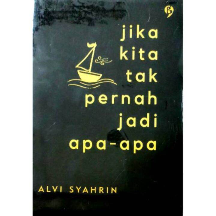 Buku Motivasi JIKA KITA TAK PERNAH JADI APA APA - ALVI SYAHRIN | Lazada ...