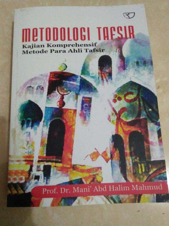 Metodologi Tafsir Kajian Komprehensif Metode Para Ahli Tafsir - Prof Dr Mani Abd Halim Mahmud ...