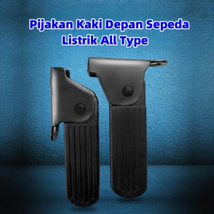 Foot Step Sepeda Listrik/Pijakan Kaki Depan Sepeda Listrik All Type ...