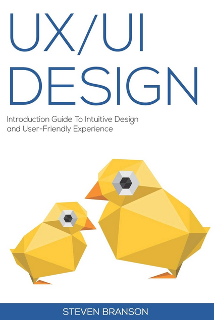 UX / UI Design: Introduction Guide To Intuitive Design And User-Friendly Experience by Branson ...
