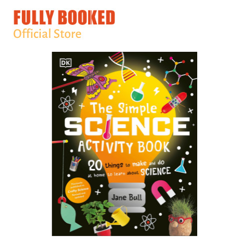 The Simple Science Activity Book: 20 Things to Make and Do at Home to ...