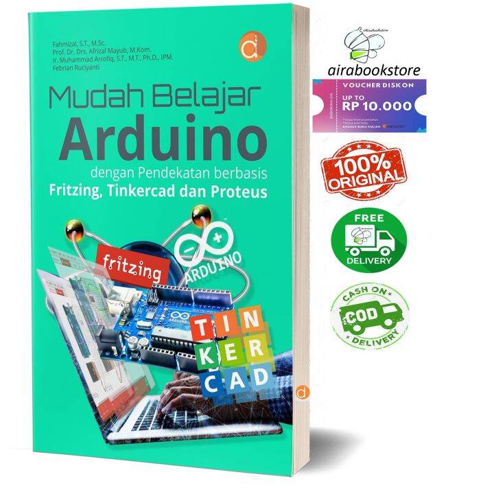 Buku Mudah Belajar Arduino Dengan Pendekatan Berbasis Fritzing, Tinkercad Dan Proteus | Lazada ...