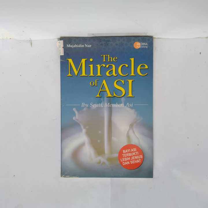 THE MIRACLE OF ASI IBU SEJATI MEMBERI ASI MUJAHIDIN NUR BUKU PARENTING BUKU ORANG TUA | Lazada ...