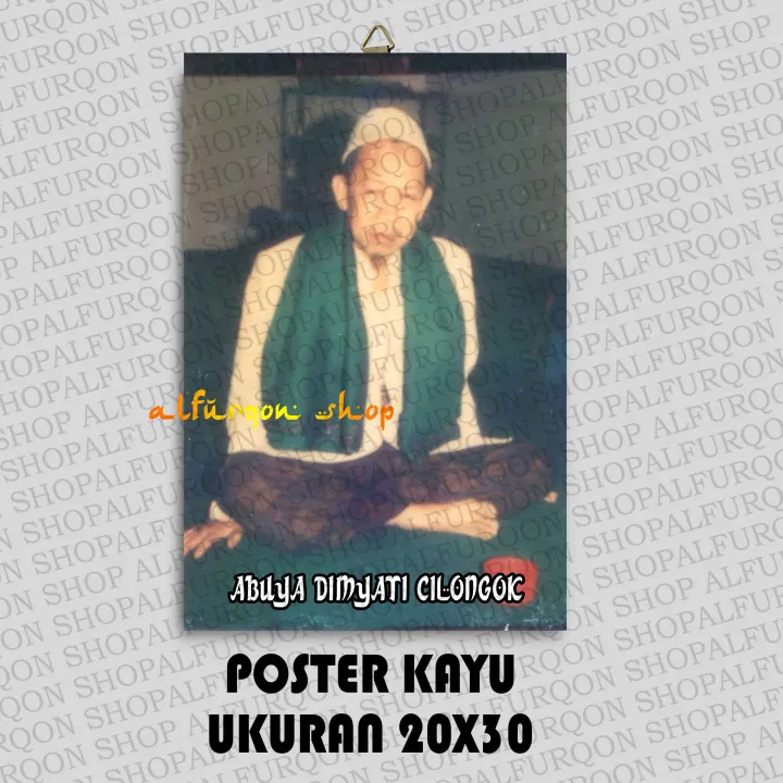 POSTER KAYU ABUYA DIMYATI CILONGOK / POSTER FOTO ABUYA DIMYATI CILONGOK ... POSTER KAYU ABUYA DIMYATI CILONGOK / POSTER FOTO ABUYA DIMYATI CILONGOK ...